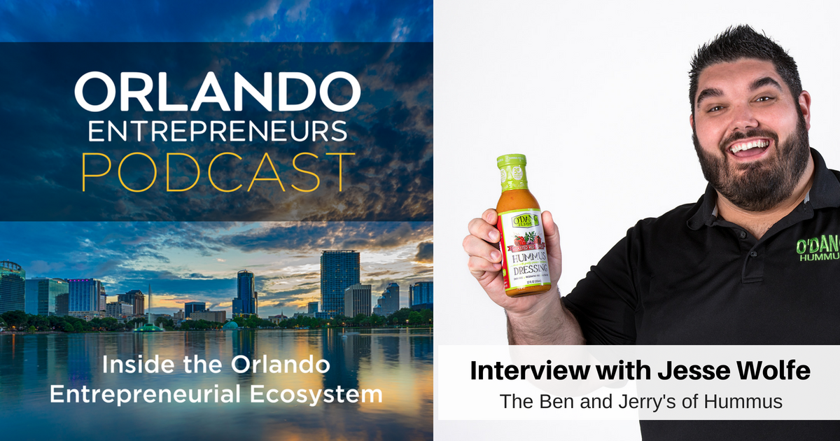 The Ben and Jerry's of Hummus - With Jesse Wolfe - Orlando Entrepreneurs