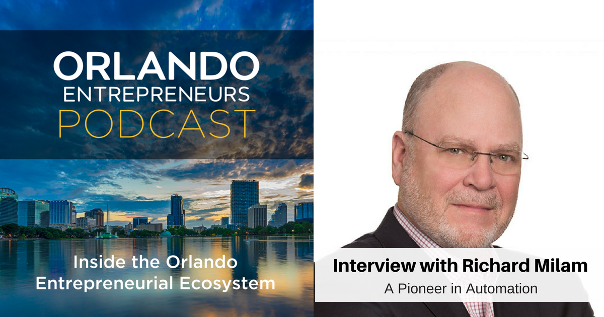 A Pioneer in Automation - Interview with Richard Milam - Orlando ...