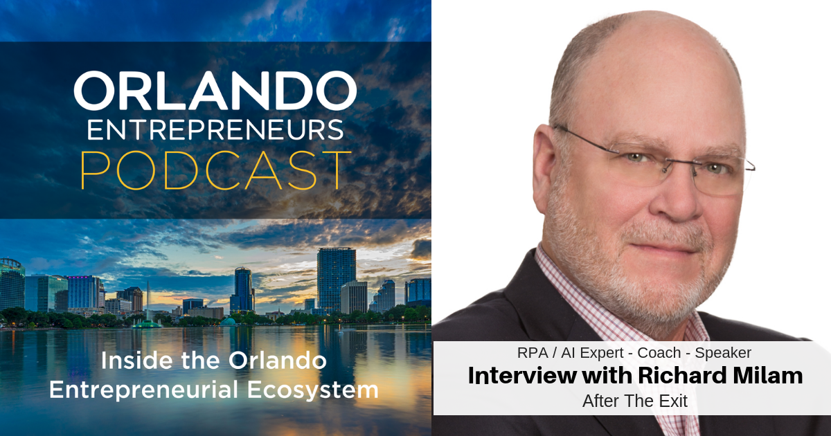After the Sale: Interview with Richard Milam - Orlando Entrepreneurs