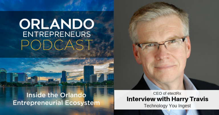 Technology You Ingest: Interview with Harry Travis - Orlando Entrepreneurs